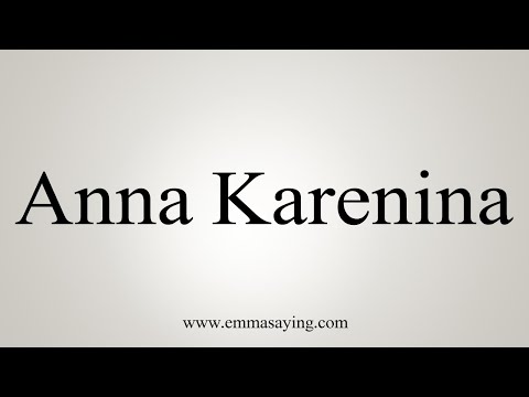 How To Say Anna Karenina
