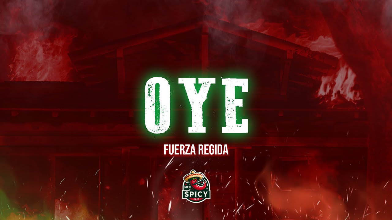 FUERZA REGIDA - OYE (Letra/Lyrics)