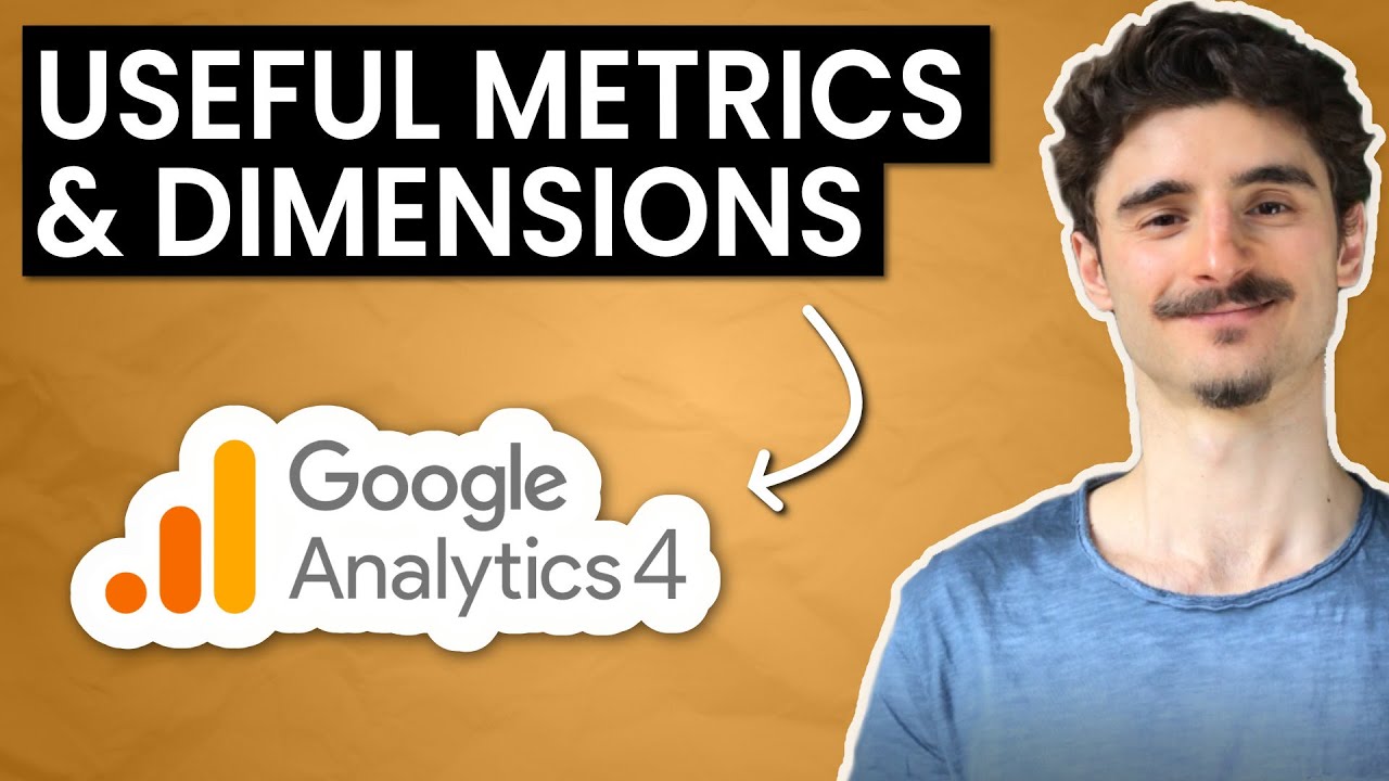 The Most USEFUL Metrics & Dimensions in Google Analytics 4