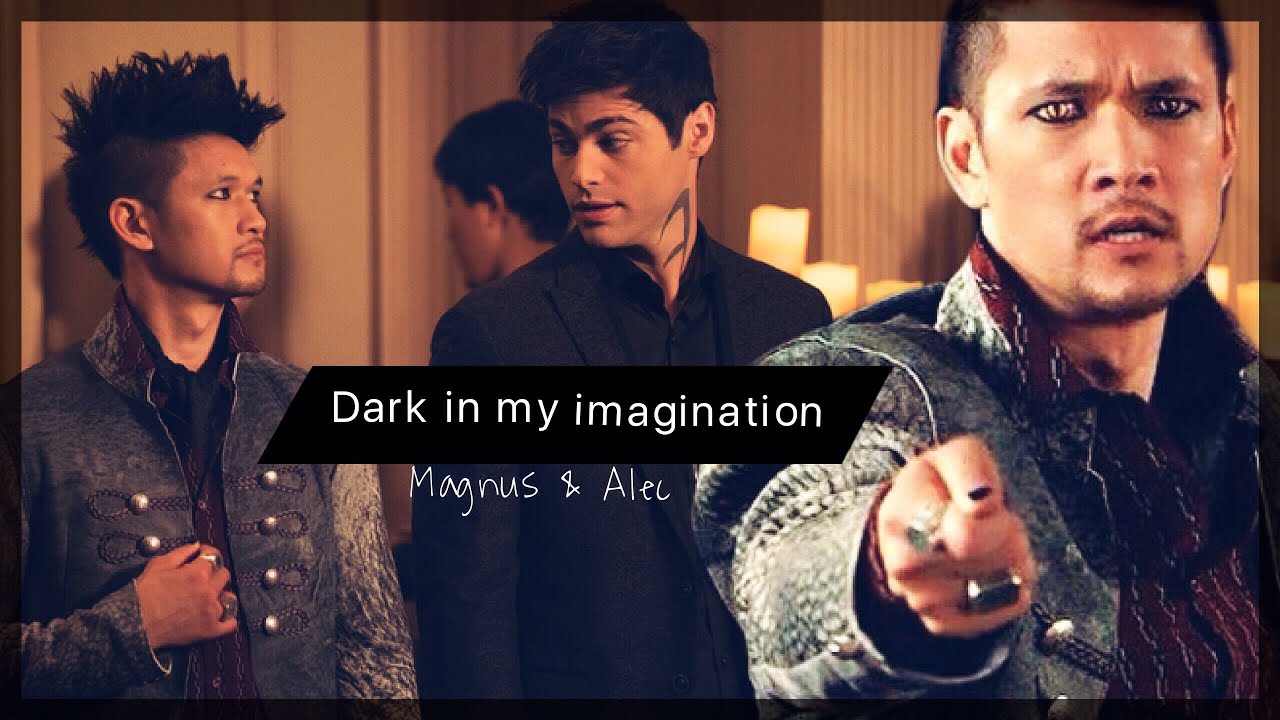 [Magnus + Alec] Dark in my imagination