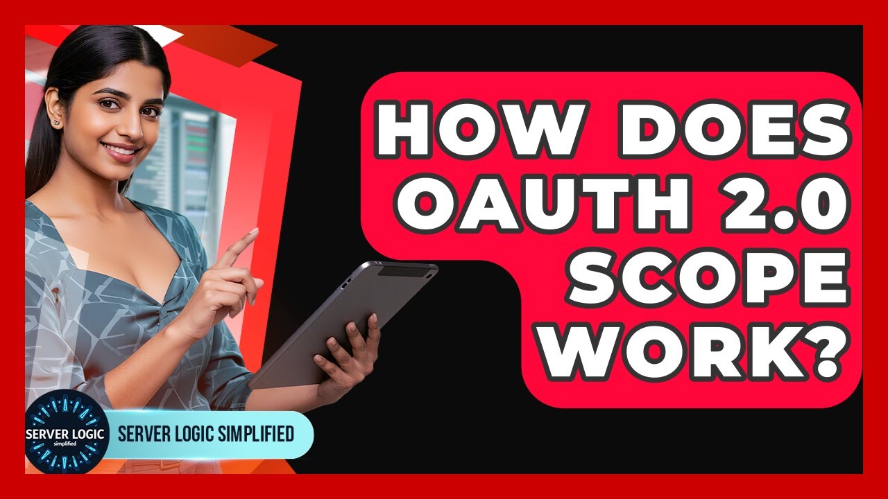 How Does OAuth 2.0 Scope Work? - Server Logic Simplified
