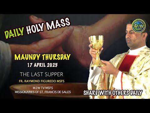 MAUNDY THURSDAY HOLY MASS | 17 APRIL 2025 | HOLY THURSDAY by Fr Raymond MSFS #holymass #feetwash
