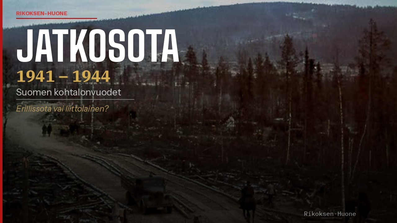 Jatkosota 1941–1944 | Suomen kohtalonvuodet — Erillissota vai liittolainen? | Rikoksen-Huone