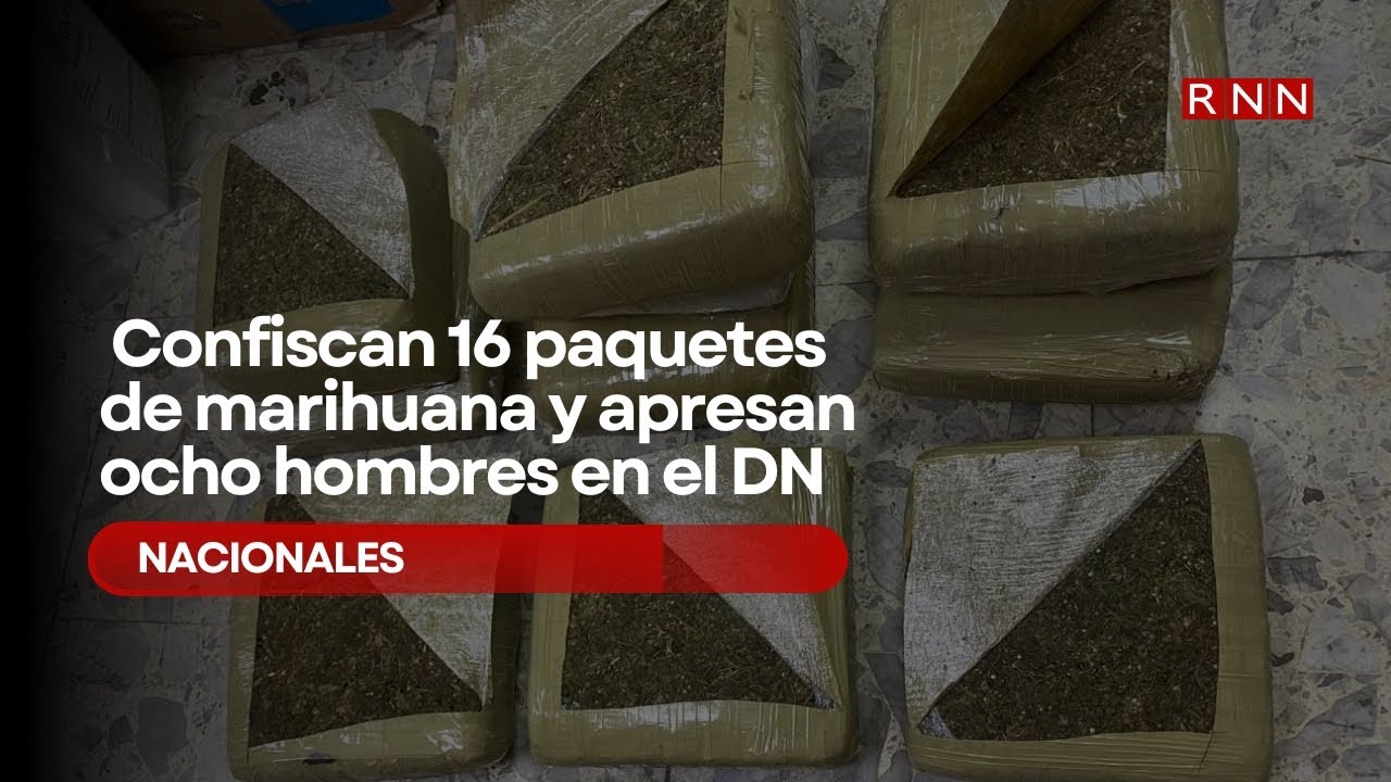 Confiscan 16 paquetes de marihuana y apresan ocho hombres en el Distrito Nacional