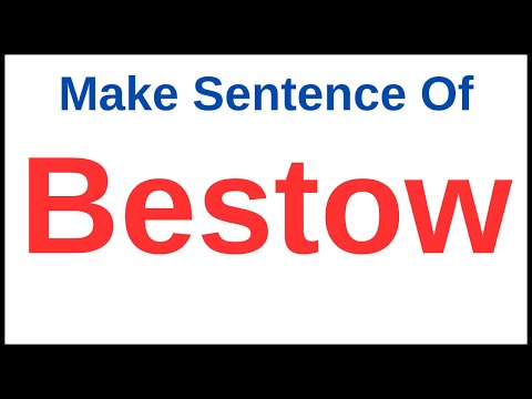 Bestow In A Sentence | Use Bestow In A Sentence | Make Sentence Of Bestow | Bestow Make Sentence