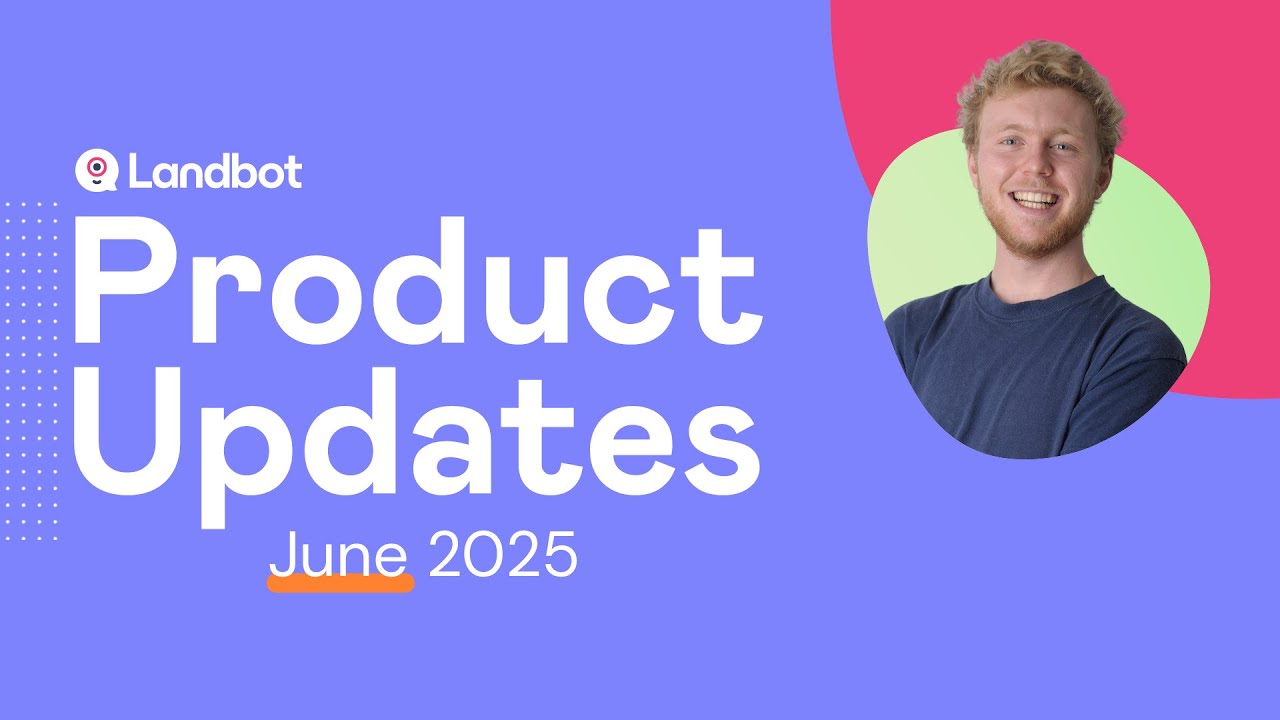 Landbot Updates | June 2025