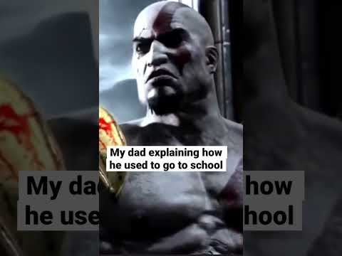 My dad's trip to school.....Kratos Meme God of War