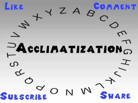 How to Say or Pronounce Acclimatization