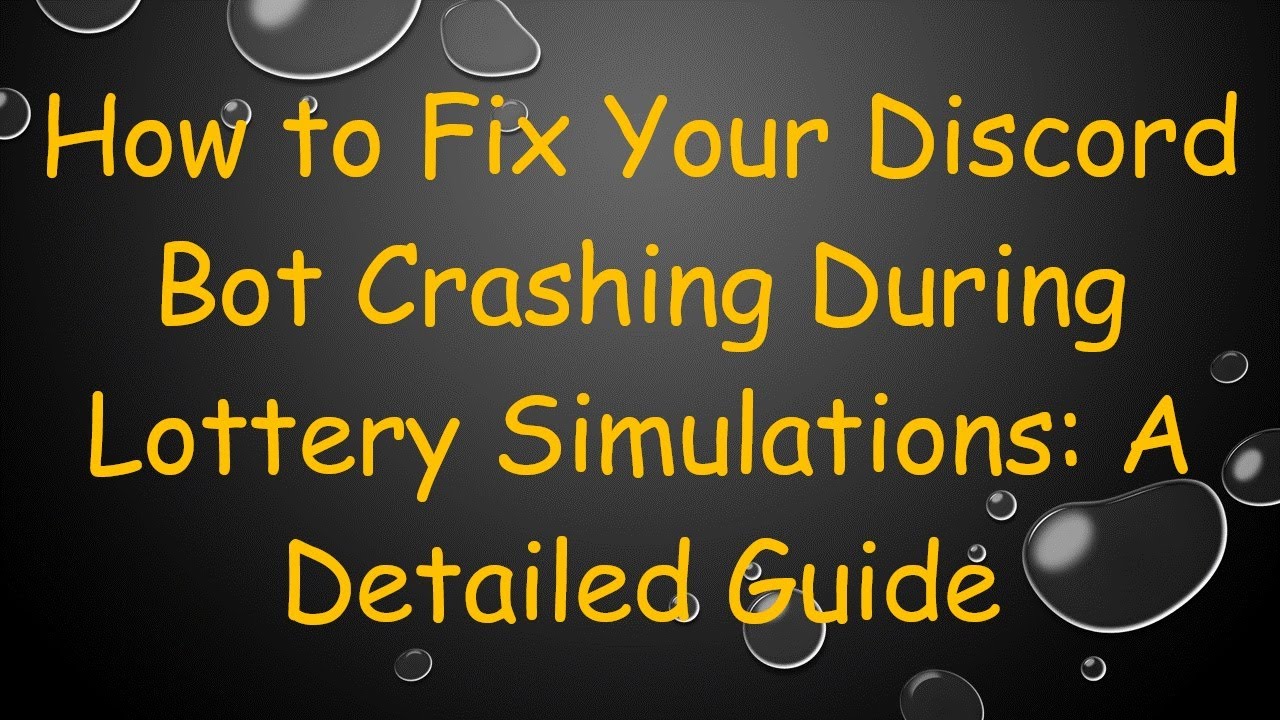 How to Fix Your Discord Bot Crashing During Lottery Simulations: A Detailed Guide