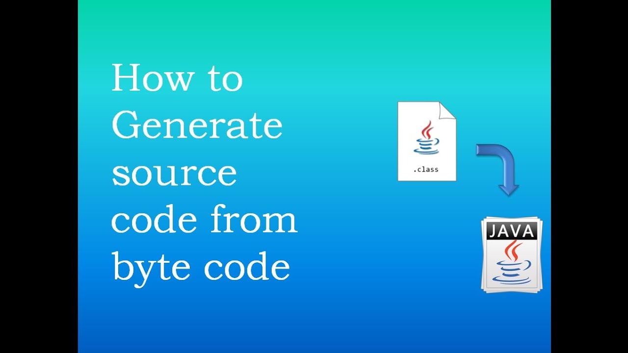 How to Generate java source code from Byte code (class file). How to Decompile class file