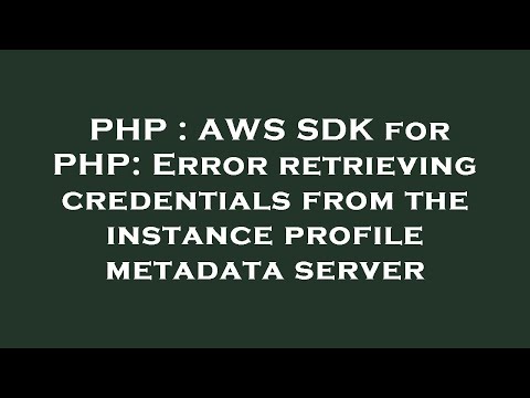 PHP : AWS SDK for PHP: Error retrieving credentials from the instance profile metadata server