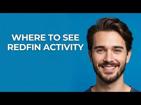 Where to See Redfin Activity - GUIDE!