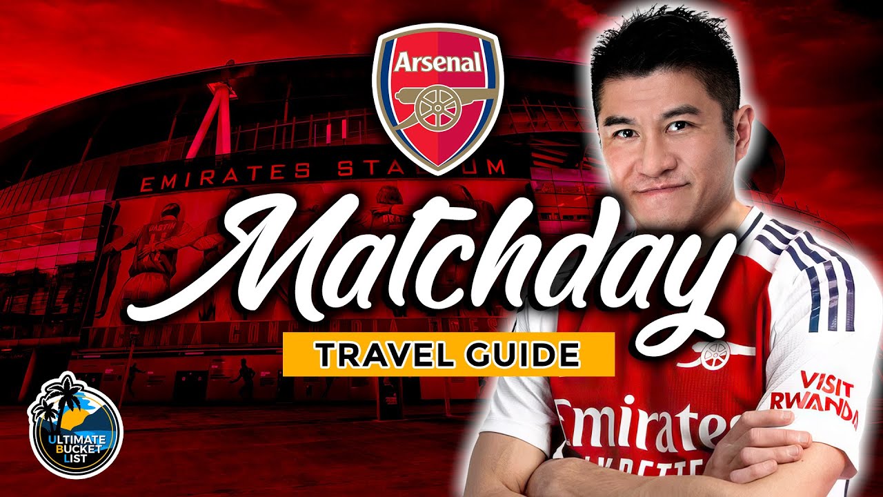 ⚽ Arsenal - Football Matchday Travel Guide – Fans Guide to the Emirates, Tickets, Transport & More!