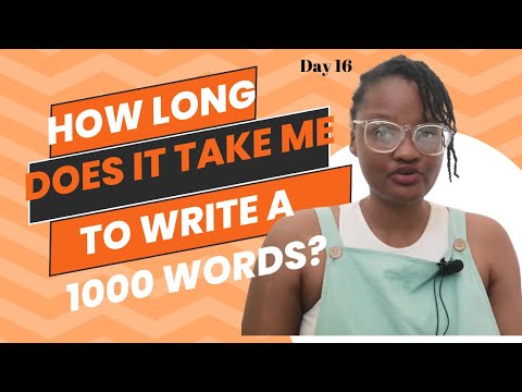 Day 16: How Long Does It Take Me to Write 1,000 Words? | Writing Challenge