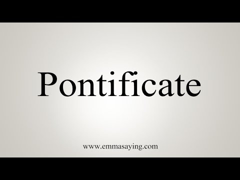 How To Say Pontificate