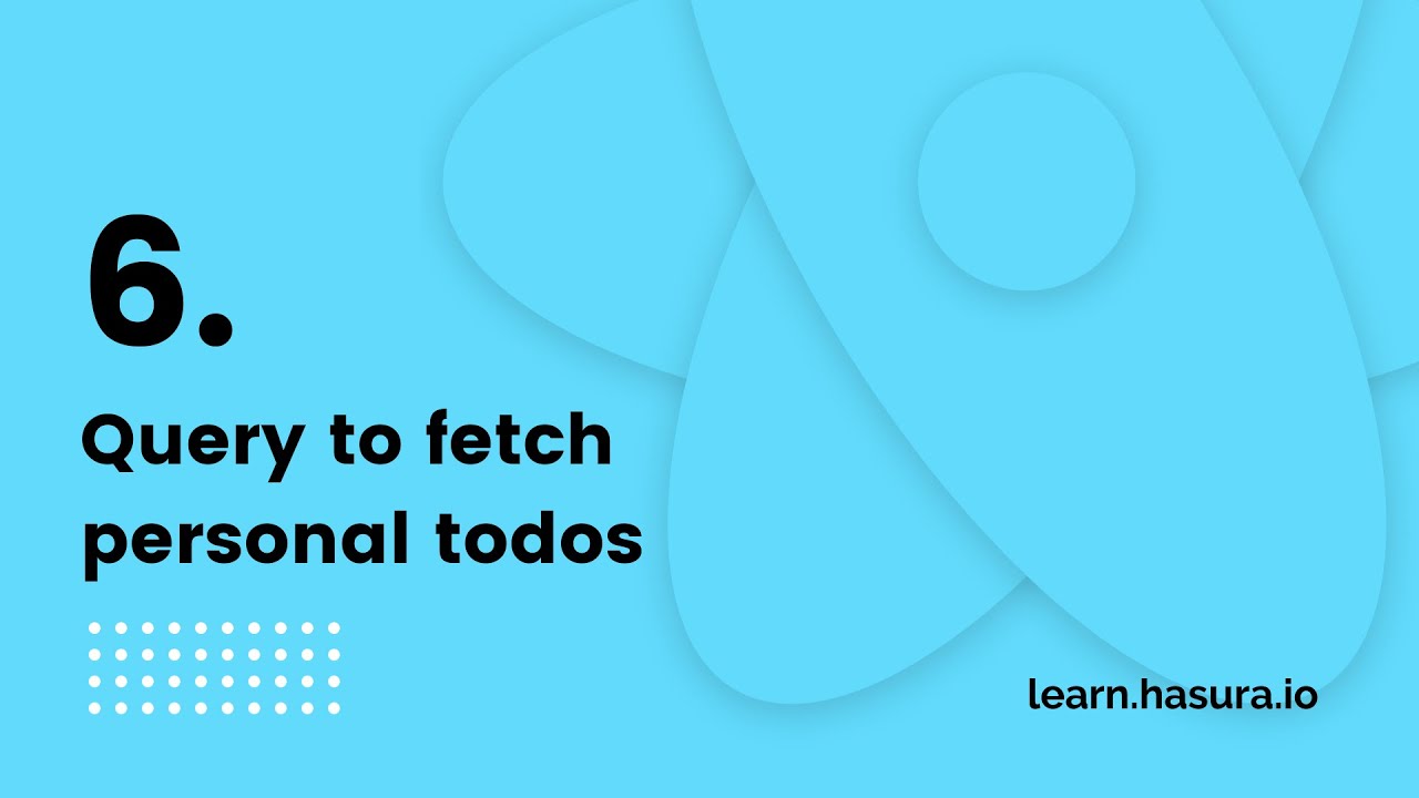 Query to fetch personal todos | GraphQL React Native Apollo Tutorial (6/22)