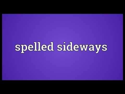 Spelled sideways Meaning