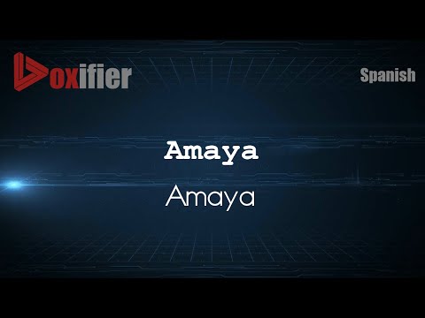 How to Pronounce Amaya (Amaya) in Spanish - Voxifier.com