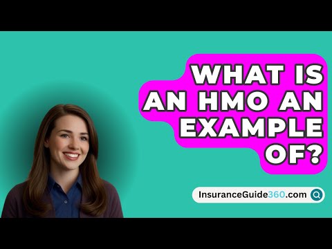 What Is An HMO An Example Of? - InsuranceGuide360.com