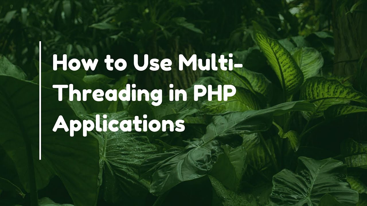 How to Use Multi-Threading in PHP Applications