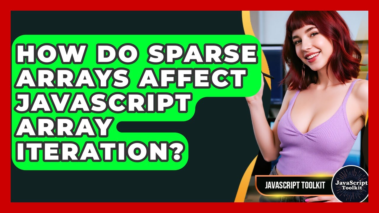 How Do Sparse Arrays Affect JavaScript Array Iteration? - JavaScript Toolkit