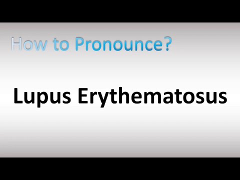How to Pronounce Lupus Erythematosus