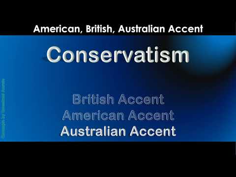 Conservatism How to Pronounce Conservatism in Australian Accent, British Accent, American Accent?