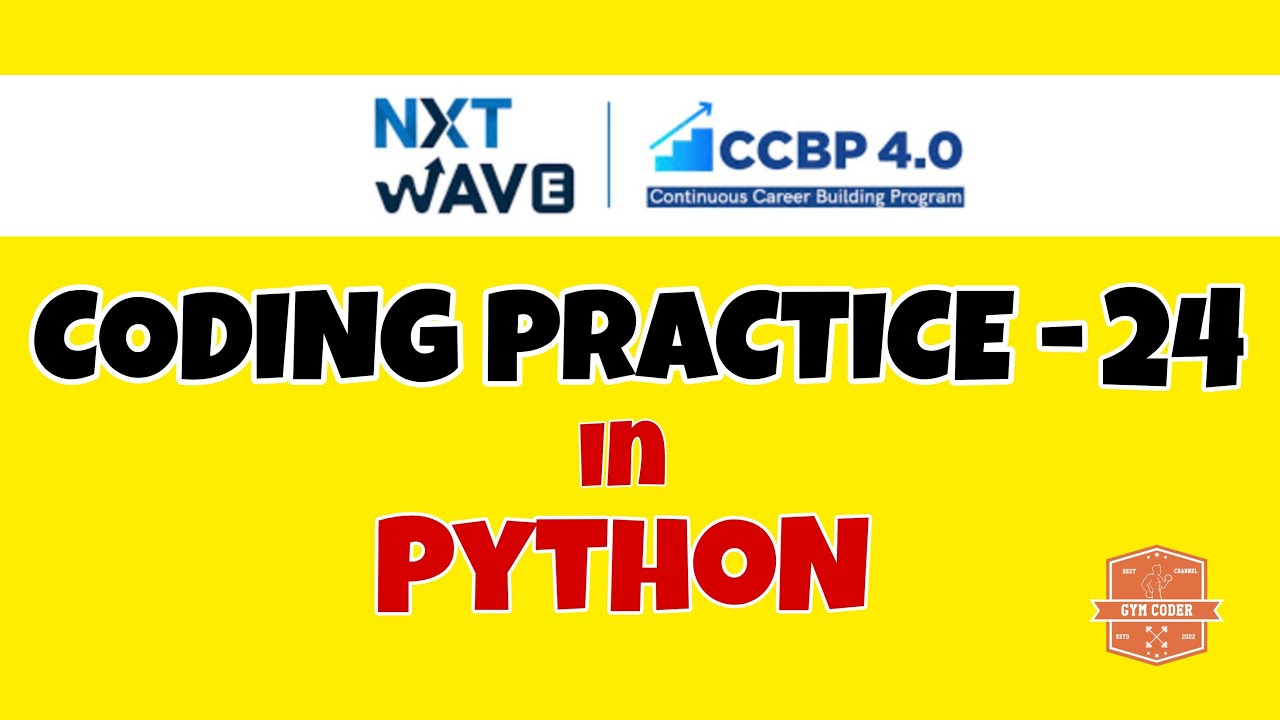Coding Practice - 24 | PYTHON | NXTWAVE | CCBP | Code Solutions By GYM CODER | PYTHON CP SERIES |