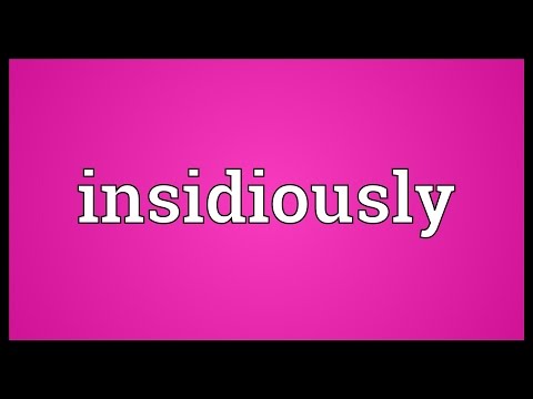 Insidiously Meaning