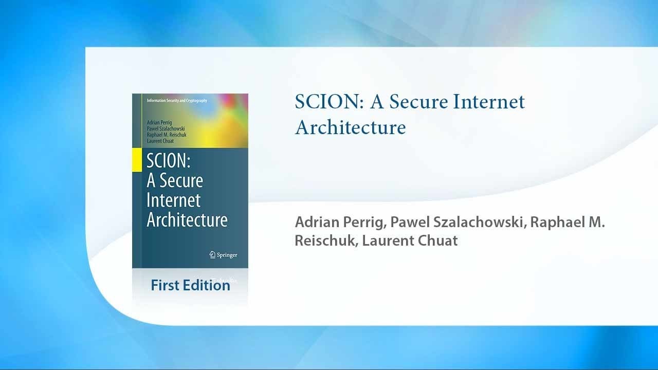 SCION: A Secure Internet Architecture