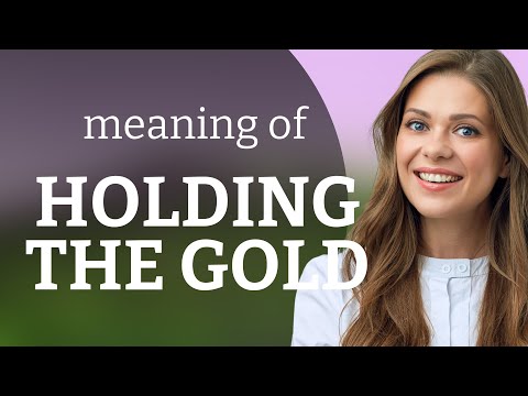 Understanding the Phrase "Holding the Gold" in English