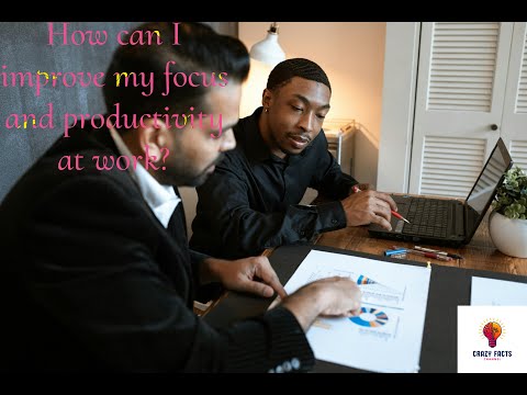 how can i improve my focus and productivity at work