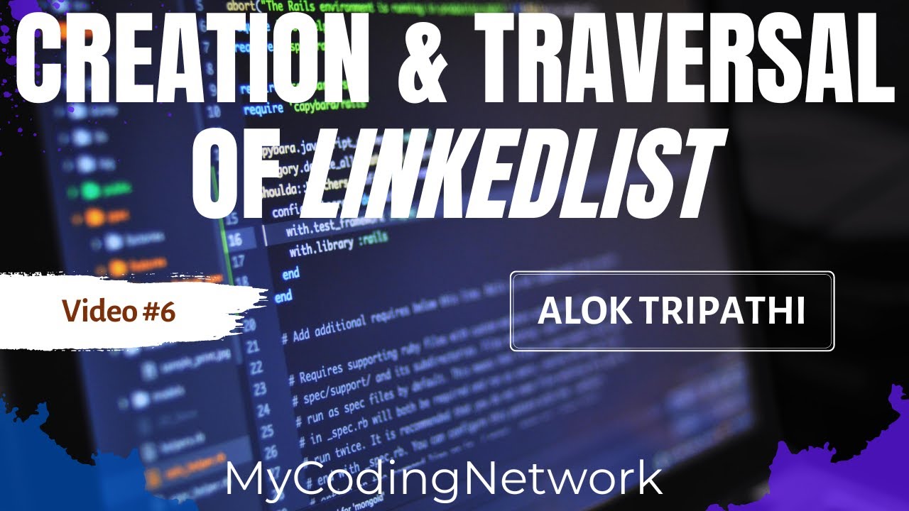 Creation and Traversal of Linked List | Java | Alok Tripathi | MyCodingNetwork