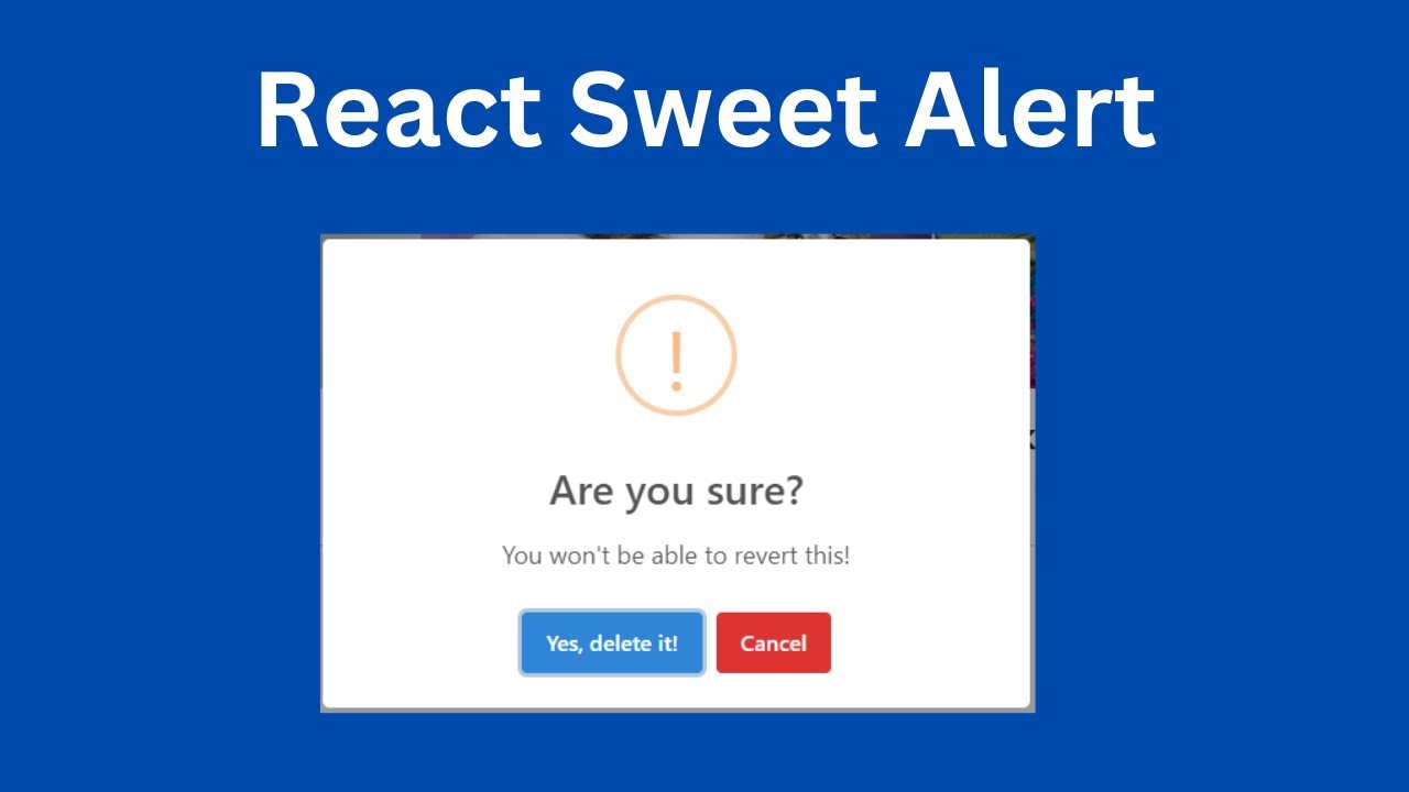 How To Use Sweetalert2 in a React Application | React and Sweet Alert