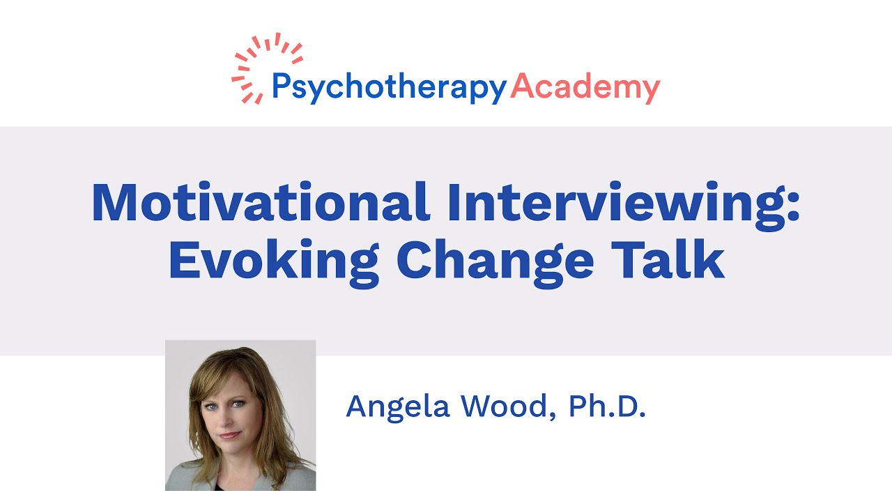 Motivational Interviewing: Evoking Change Talk