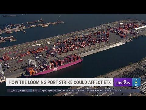 Possible dockworkers strike at U.S. ports could impact East Texas economy