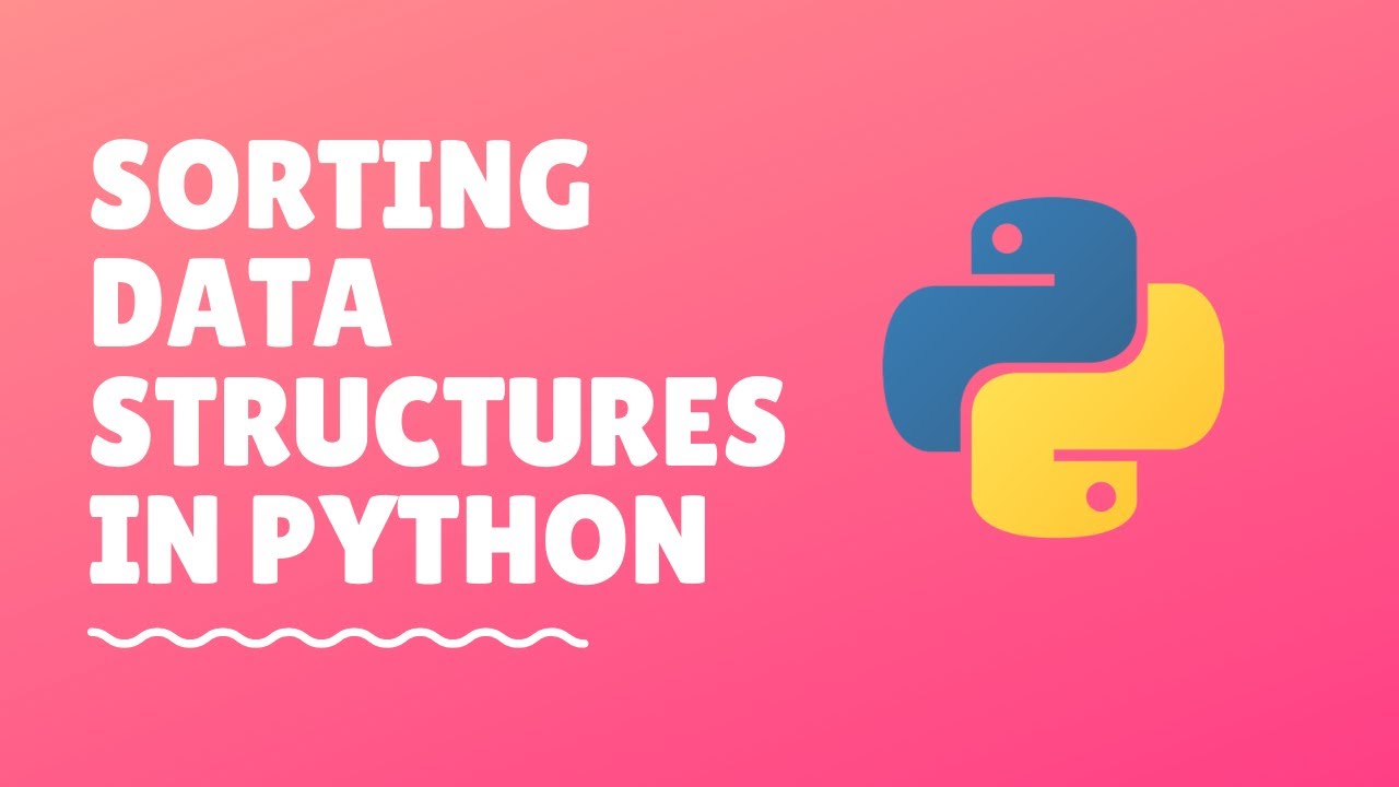 Advanced Python Tutorial #3 - Sorting Data Structures