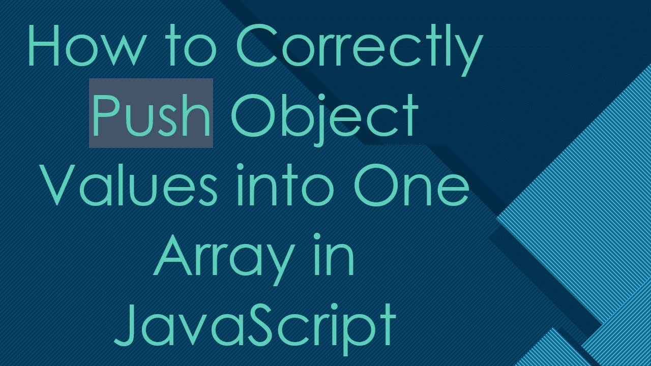 How to Correctly Push Object Values into One Array in JavaScript