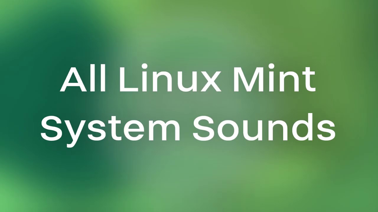 All Old Linux Mint System Sounds