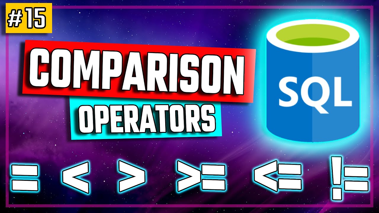 SQL Comparison Operators Explained - SQL Tutorial #15