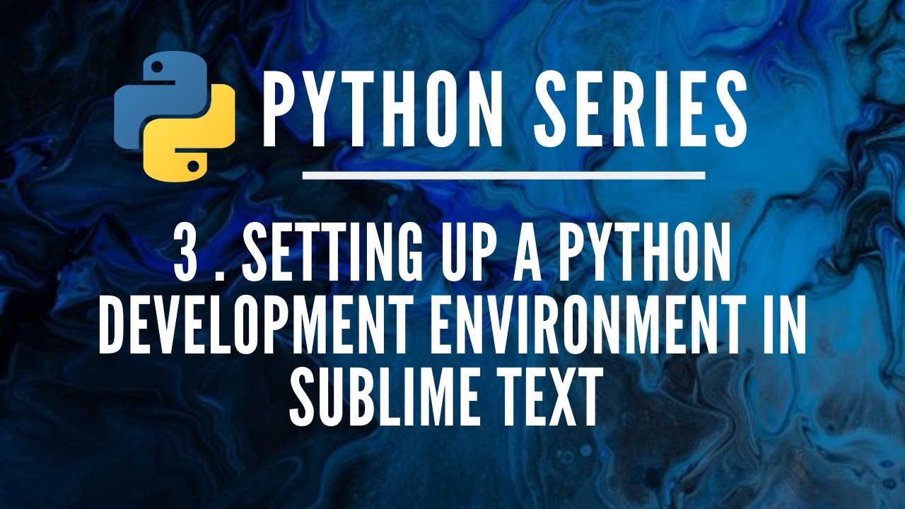3. Setting up a Python Development Environment in Sublime Text