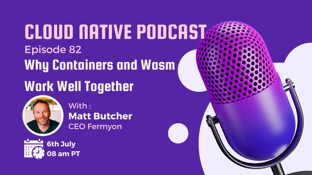 Why Containers and WASM Work Well Together | EP 82