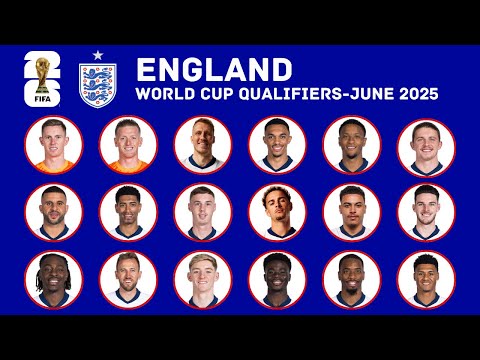 ENGLAND SQUAD FOR JUNE 2025 | FIFA WORLD CUP QUALIFIERS JUNE 2025 | ENGLAND SQUAD