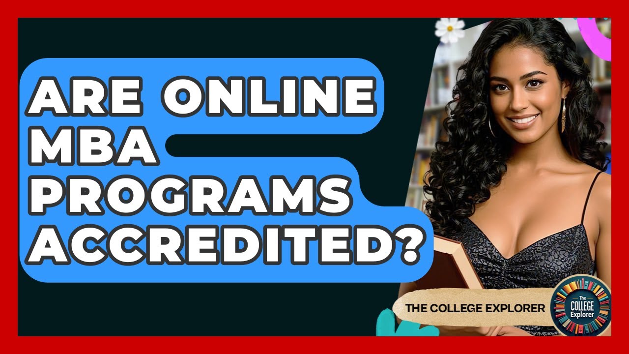 Are Online MBA Programs Accredited? - The College Explorer