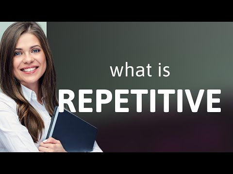 Repetitive | what is REPETITIVE definition