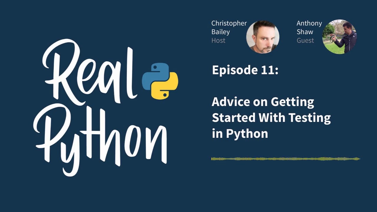 Advice on Getting Started With Testing in Python | Real Python Podcast #11