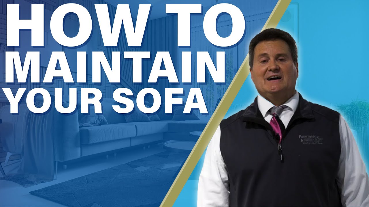 How To Maintain Your Sofa: Tips to Keep It Looking New