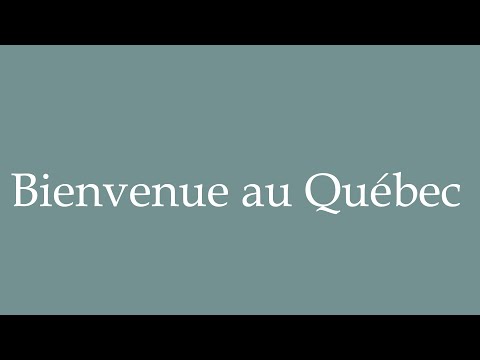 How to Pronounce ''Bienvenue au Québec'' (Welcome to Quebec) Correctly in French