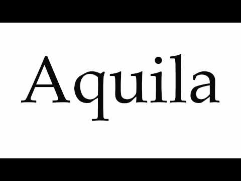 How to Pronounce Aquila