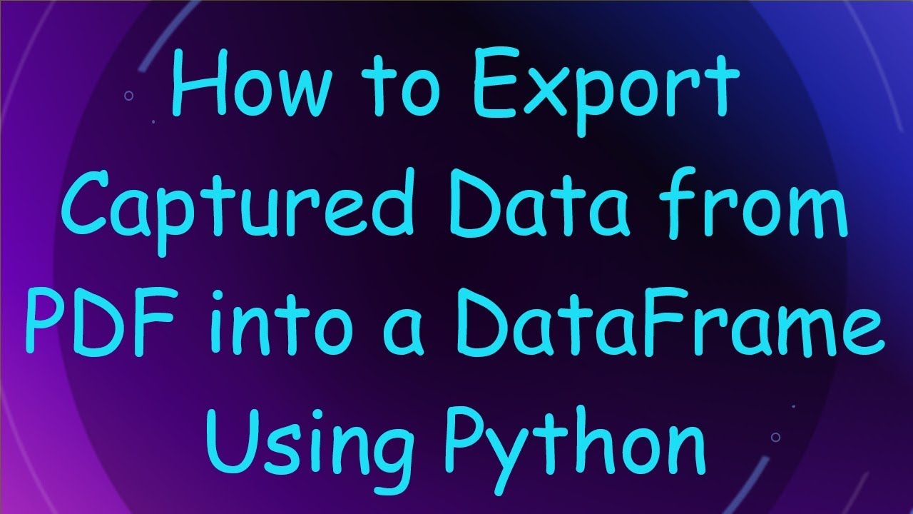How to Export Captured Data from PDF into a DataFrame Using Python